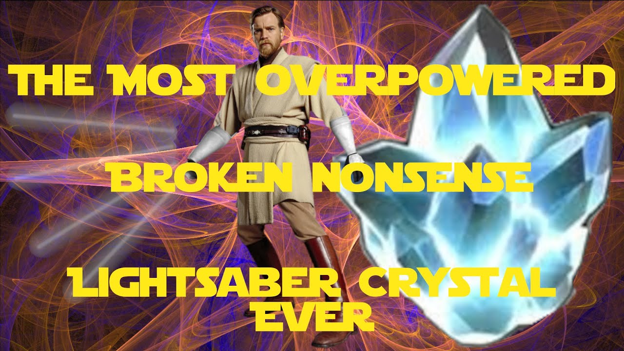 The Most Overpowered Broken Nonsense Lightsaber Crystal EVER - The ...