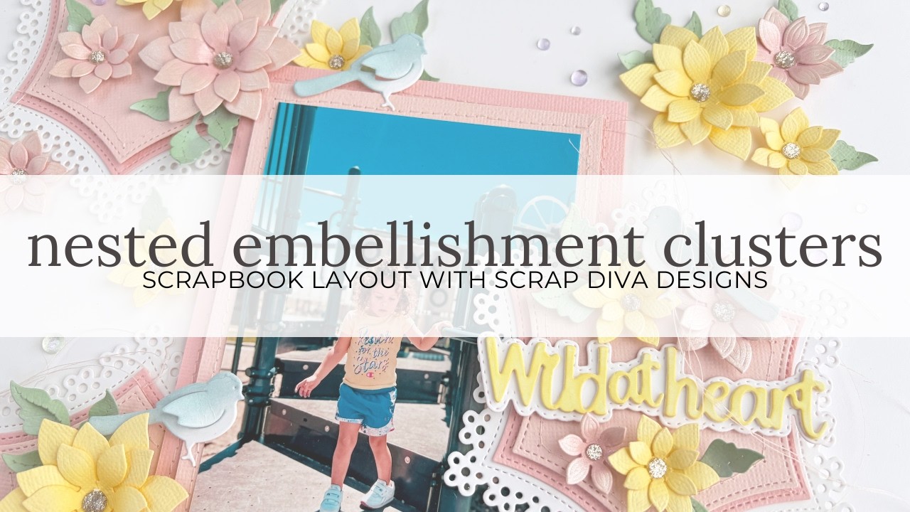 Nested Embellishment Clusters - Scrapbook Layout Tutorial with Scrap ...
