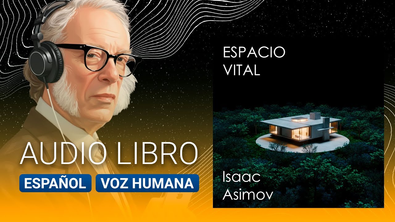 Espacio Vital - Isaac Asimov - Audiolibro con voz humana - YouTube