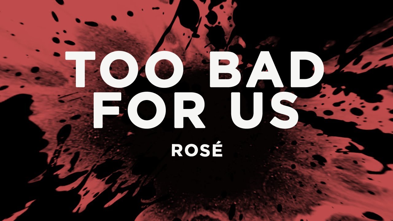 ROSÉ - too bad for us (Lyrics) - YouTube