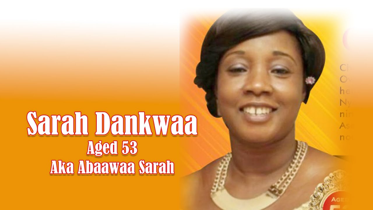 Celebration Of Life Of Lady Sarah Dankwaa (Abaawa Sara) - YouTube