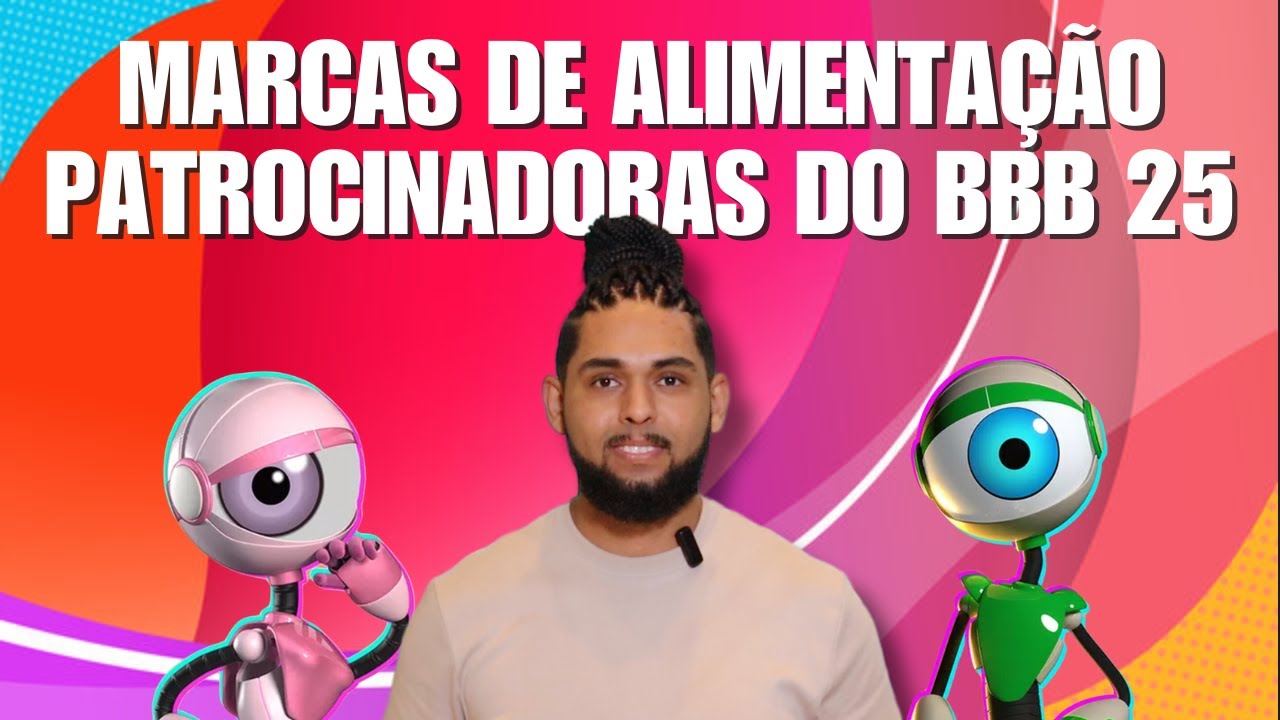 As Marcas de ALIMENTAÇÃO que PATROCINAM o BBB 25 - YouTube