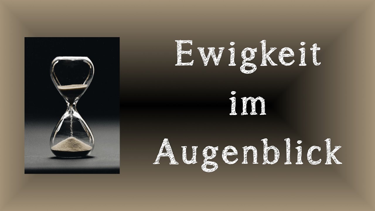 Ewigkeit im Augenblick - YouTube