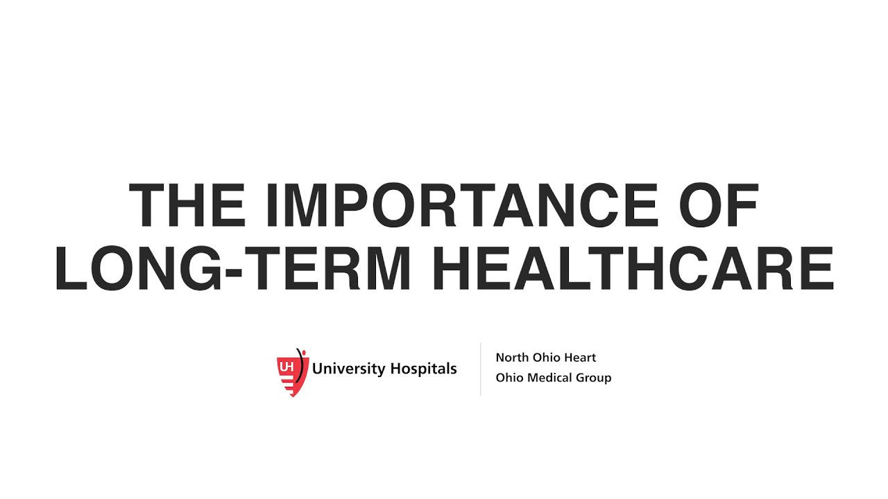 Medical Advice: The Importance of Long-Term Healthcare - YouTube