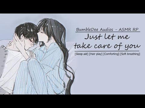 [ASMR Girlfriend] Let me take care of you [Sleep aid] [Hair play] [Comfort] [Soft breathing]