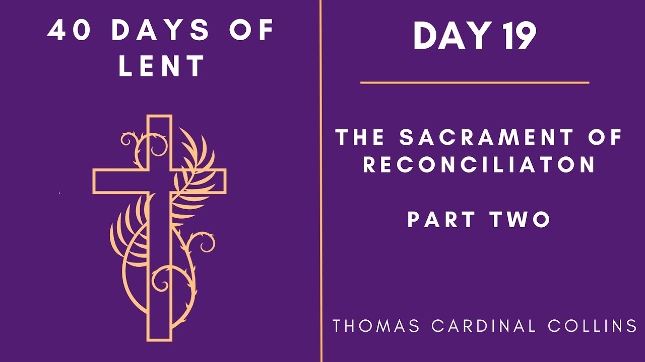Day 19 - 40 Days of Lent | The Sacrament Of Reconciliation | Part Two ...
