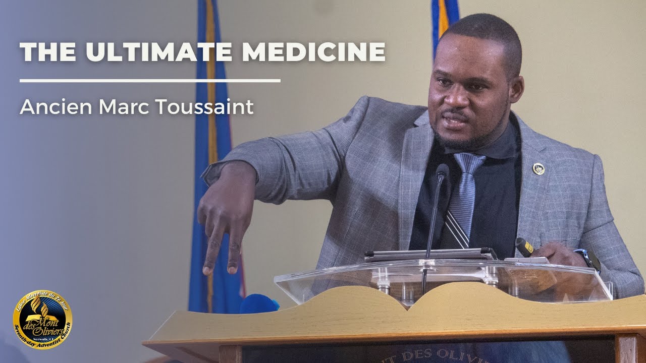 The Ultimate Medicine | Elder Marc Toussaint | Mont des Oliviers SDA ...