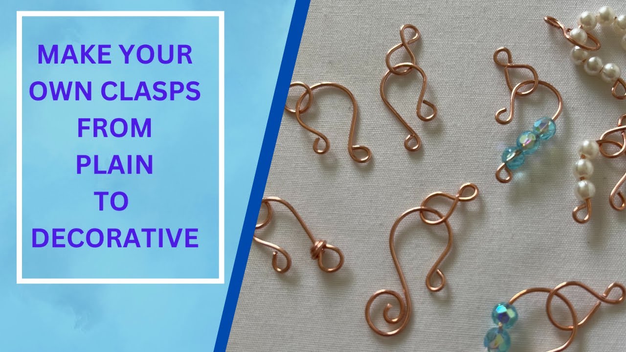 Make Your Own Clasps & Loops From Plain To Decorative -Beaded/Wire Wrapped-Jewellery Making ...