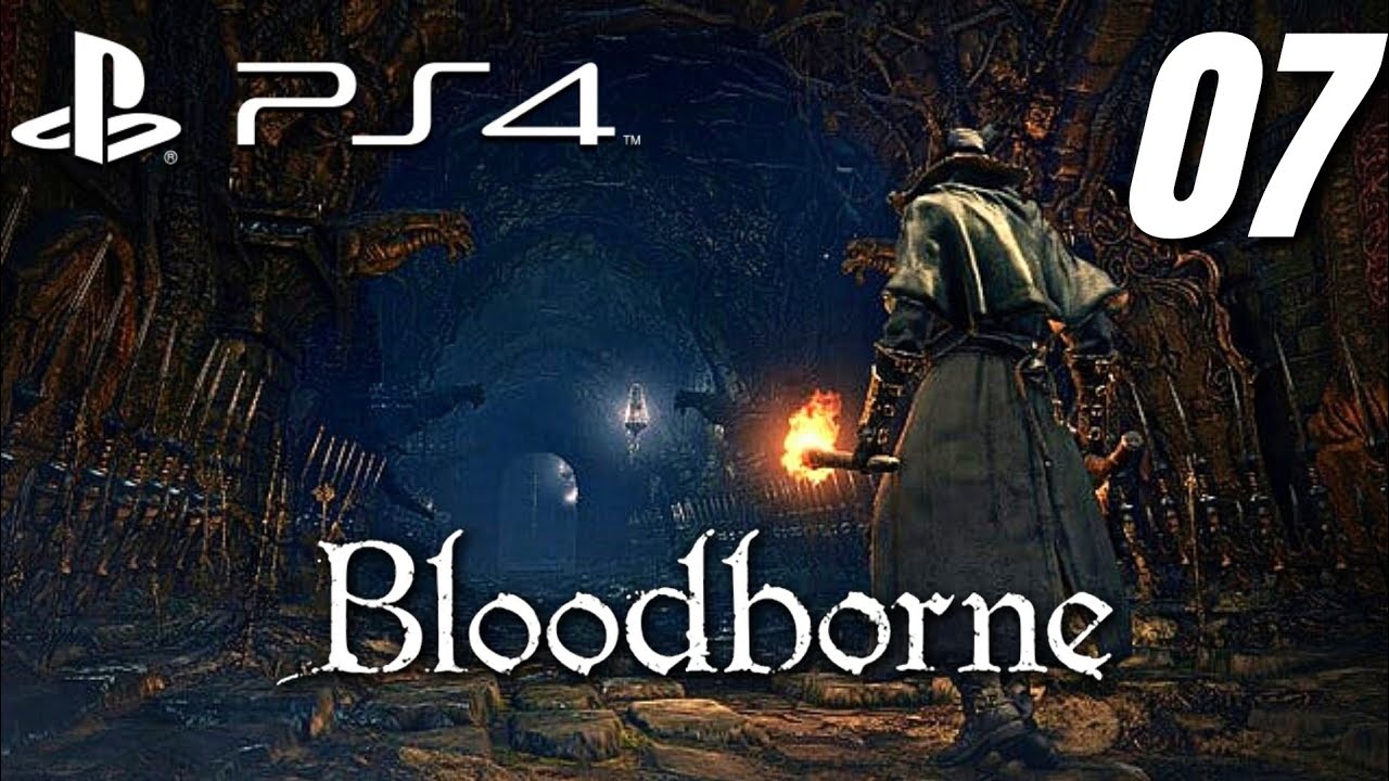 BLOODBORNE Gameplay Walkthrough Part 7 FULL GAME No Commentary (PS4 ...
