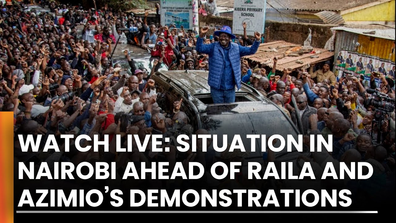 WATCH LIVE: SITUATION OF AZIMIO DEMONSTRATION IN KIBERA AFTER POLICE ...
