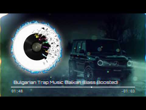 Bulgarian Trap Music Balkan (Bass Boosted)