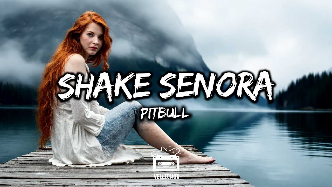 Pitbull - Shake Senora (Letra / Lyrics) - YouTube