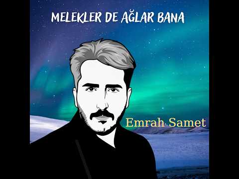Emrah Samet - Melekler De Ağlar Bana