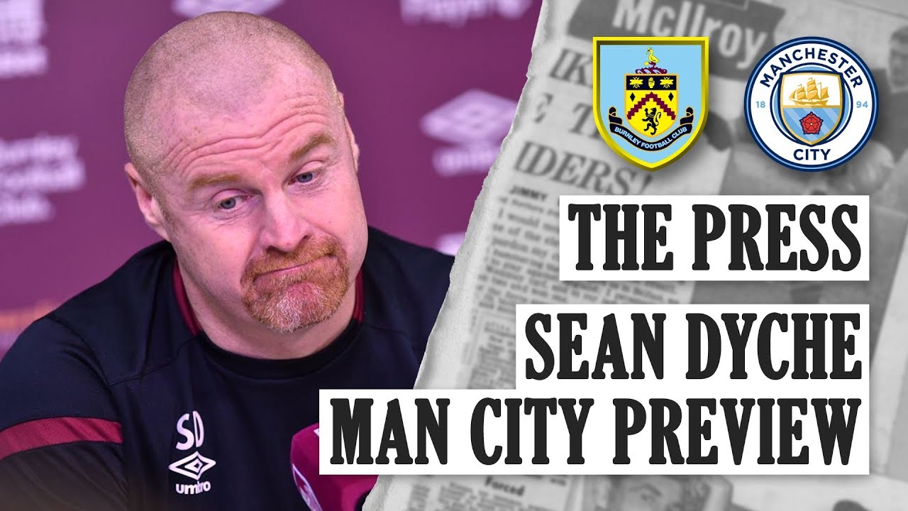 DYCHE PREPARES FOR CHAMPS | THE PRESS | Man City Preview - YouTube