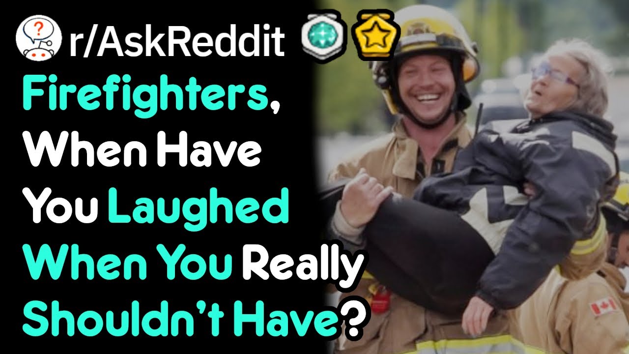 Firefighters Laugh At Inappropriate Moments (Emergency Services Stories ...