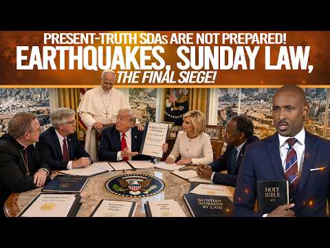 🔥Present-Truth SDA Aren't Ready🔥Earthquake,Sunday Law🔥Prepare For Final Siege🔥3rd Watch & 3rd Angel🔥
