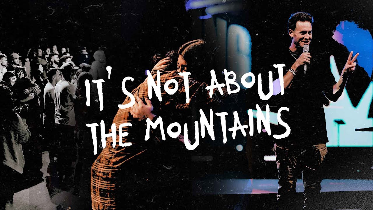 It’s Not About the Mountain | Isaac Elsner | GRACE YOUNG ADULTS - YouTube