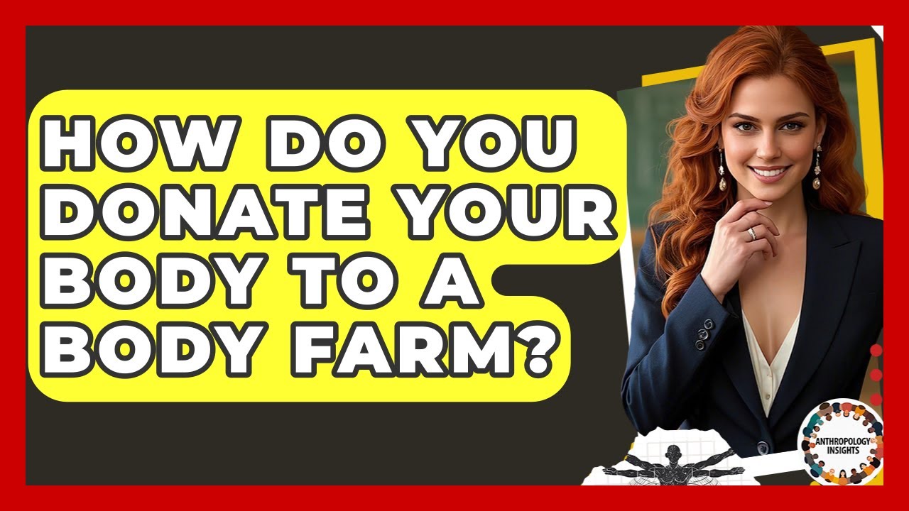 How Do You Donate Your Body To A Body Farm? - Anthropology Insights ...
