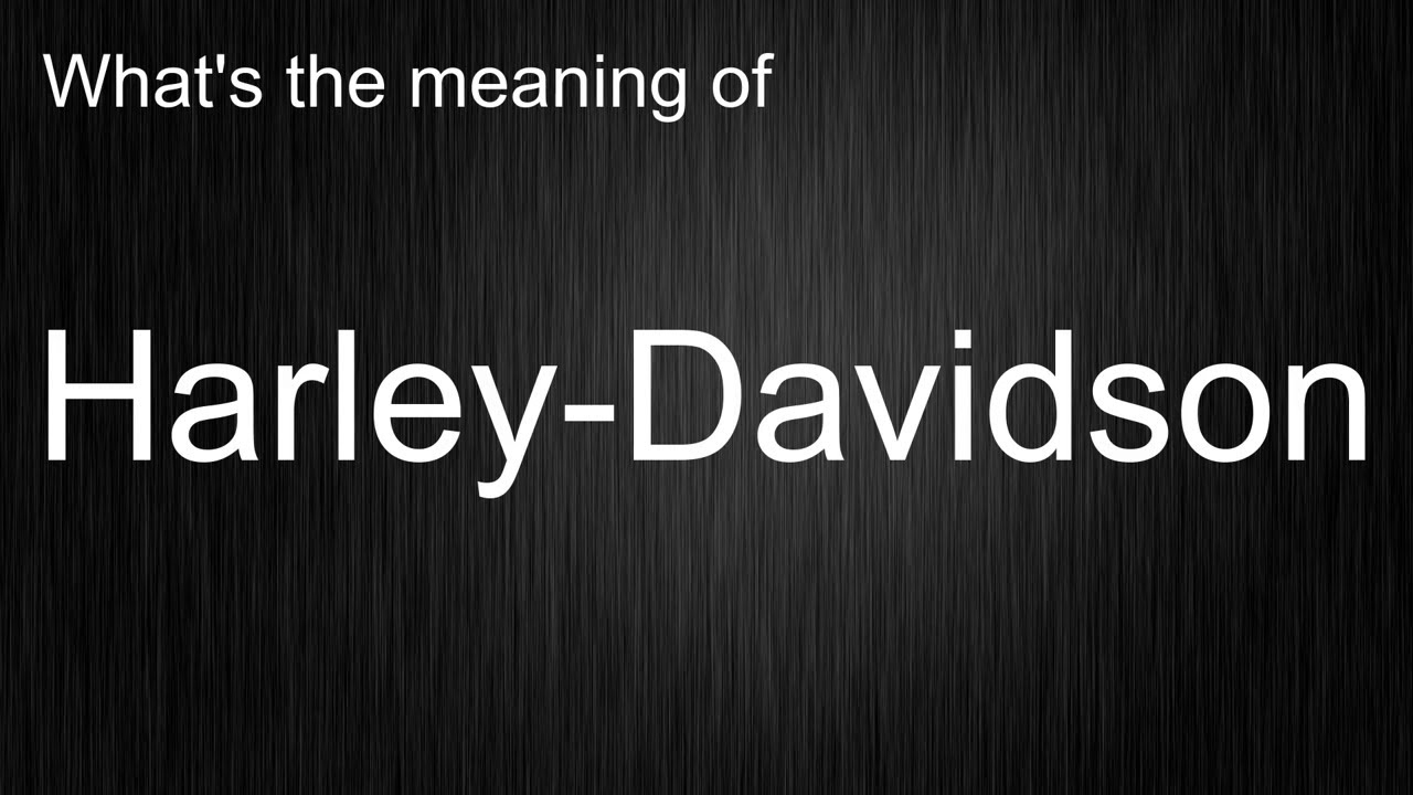 What's the meaning of "Harley-Davidson", How to pronounce Harley-Davidson? - YouTube