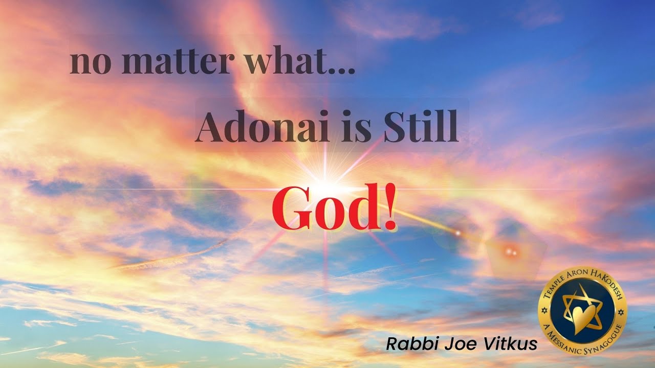 No Matter What...Adonai Is Still God! | Rabbi Joe Vitkus | SAT 02 MAR ...