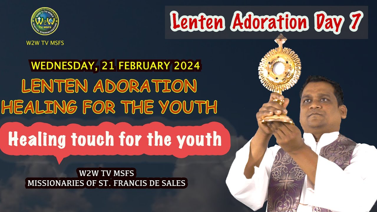 LENTEN ADORATION DAY 7 | HEALING & BLESSINGS FOR THE YOUTH | 21 ...