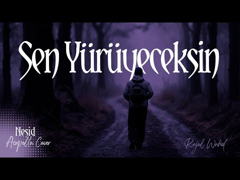 Sen Yürüyeceksin - Acapella Cover - Neşid 