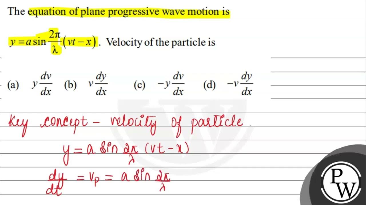 The Equation Of Plane Progressive Wave Motion Is Y A Sin Frac{2