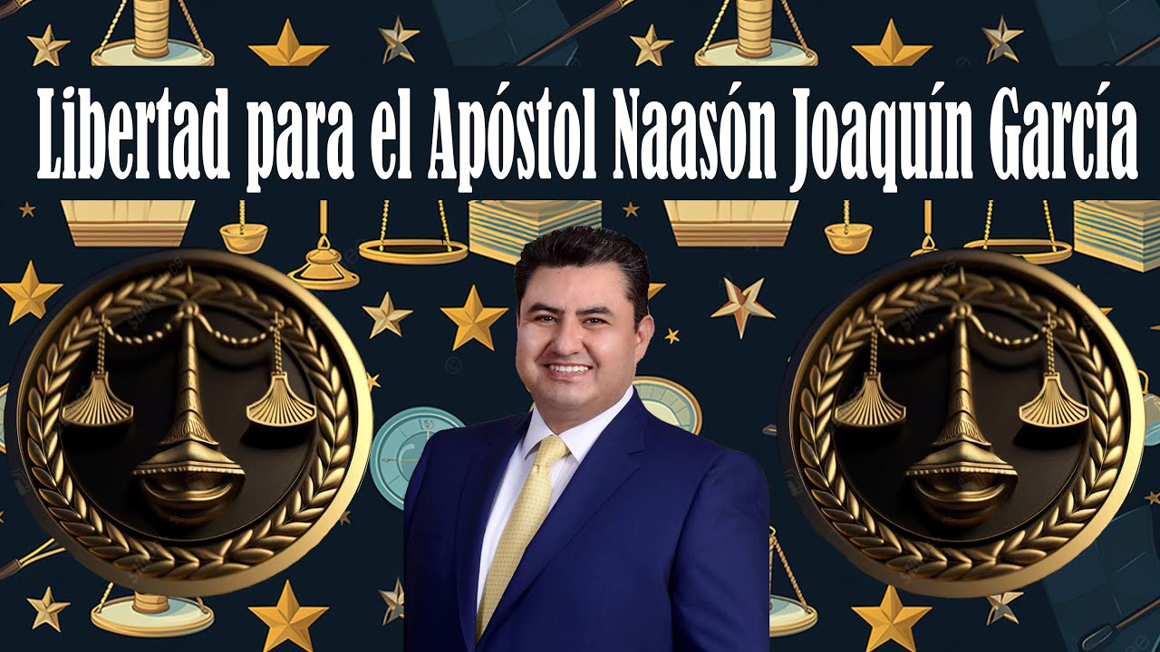 Por la liberación del Apóstol Naasón Joaquín García Iglesia La Luz del ...