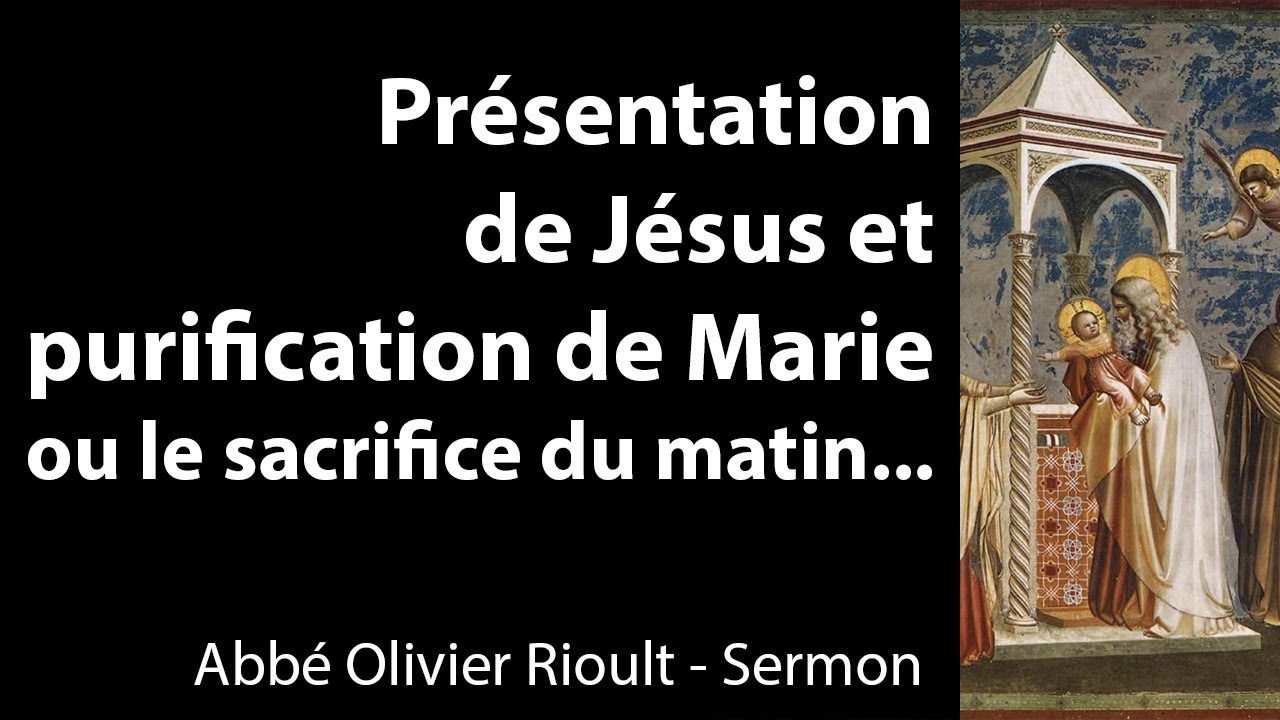 Présentation de Jésus et purification de Marie ou le sacrifice du matin ...