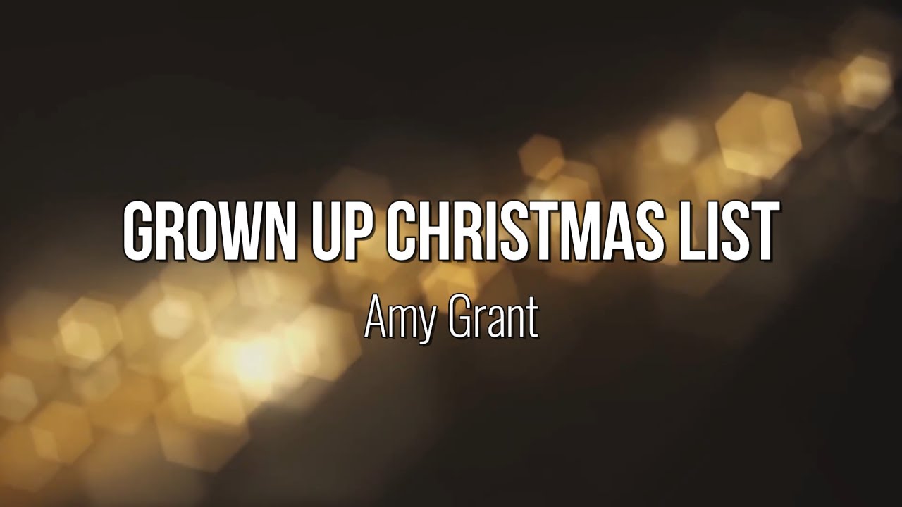 Grown Up Christmas List - Amy Grant (Lyric Video) #Music #Lyrics # ...