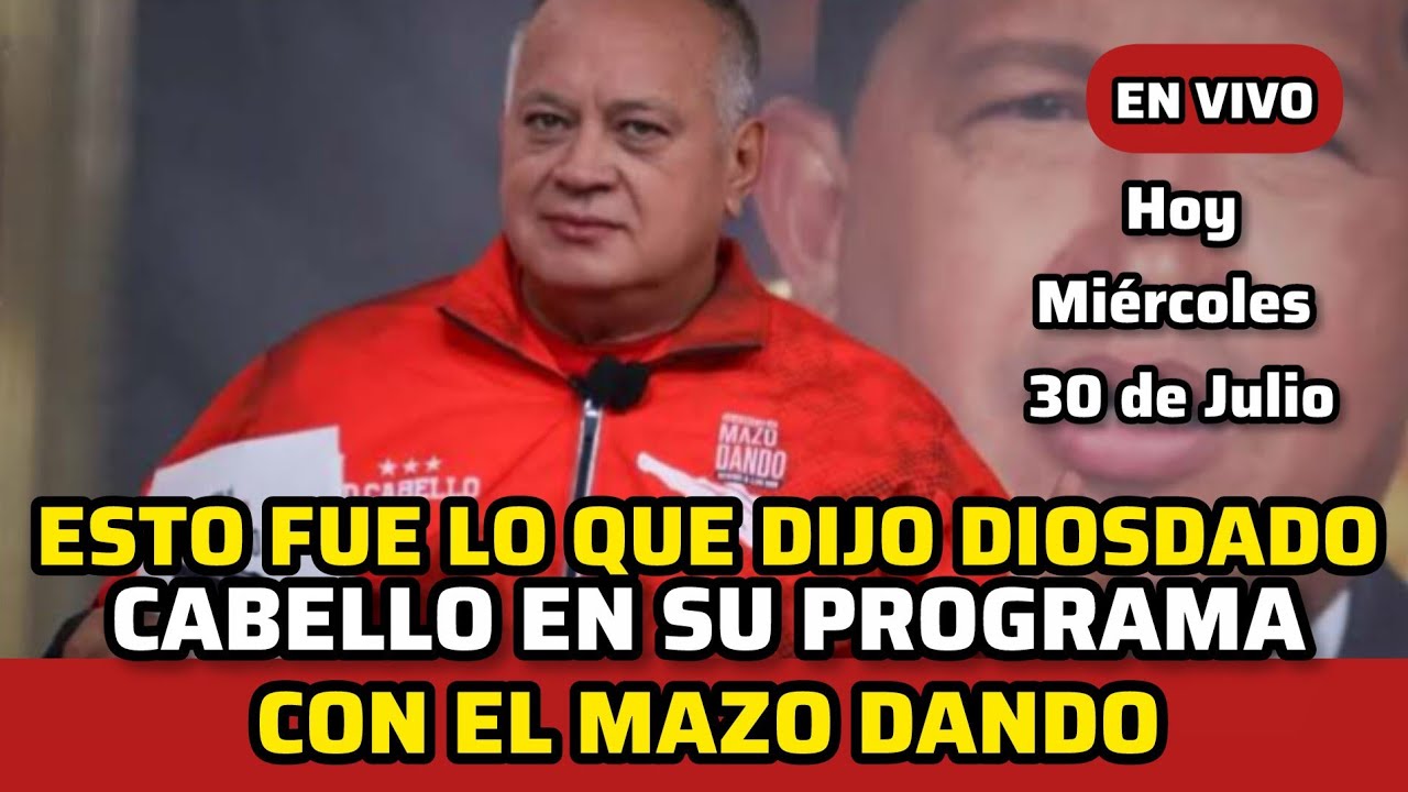ESTO DIJO DIOSDADO CABELLO EN SU PROGRAMA CON EL MASO DANDO HOY ...