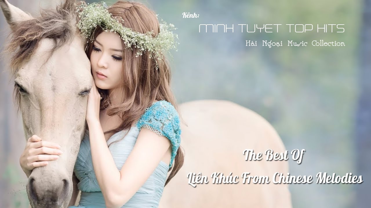 The Best Of Liên Khúc From Chinese Melodies | Tổng Hợp Ca Khúc Nhạc Hải ...