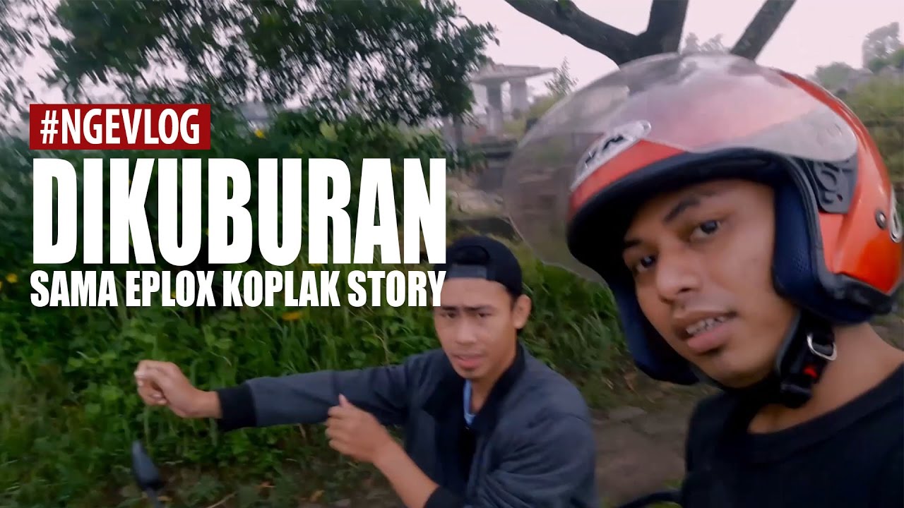 Sensasi Ngevlog Di Kuburan Sama Eplox Koplak Story #INYONGKENCOT - YouTube