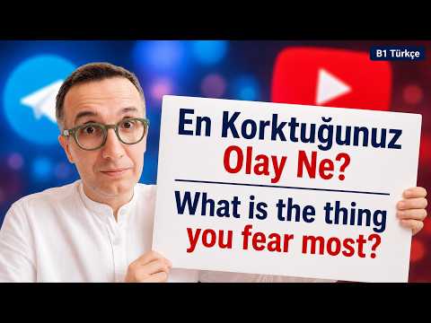 B1 Turkish Conversation |  Türkçe Sohbet |  Telegram Canlı Yayın  -  En Korktuğunuz Olay Ne ?