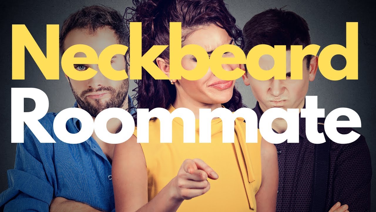Neckbeard Nice Guy Incel Roommate - YouTube