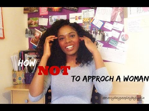 How NOT to approach a woman !!! - YouTube