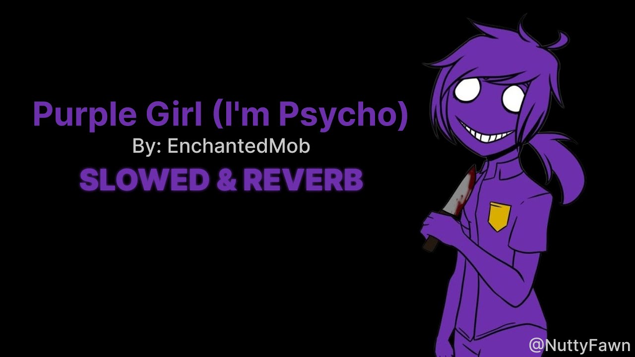 "Purple Girl" (I'm Psycho) + Slowed & Reverb | EnchantedMob - YouTube