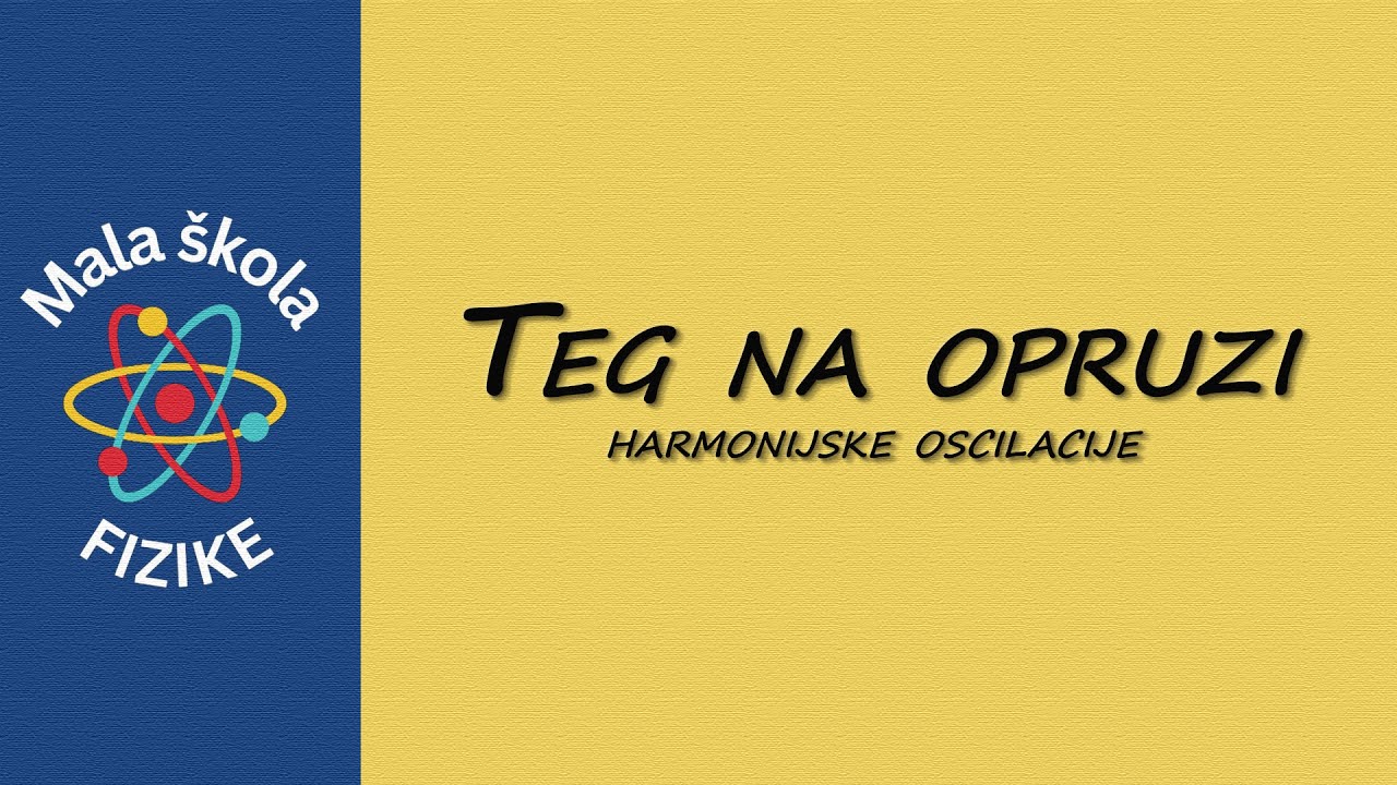 Modeli harmonijskih oscilacija – teg na opruzi i jednačine kretanja ...