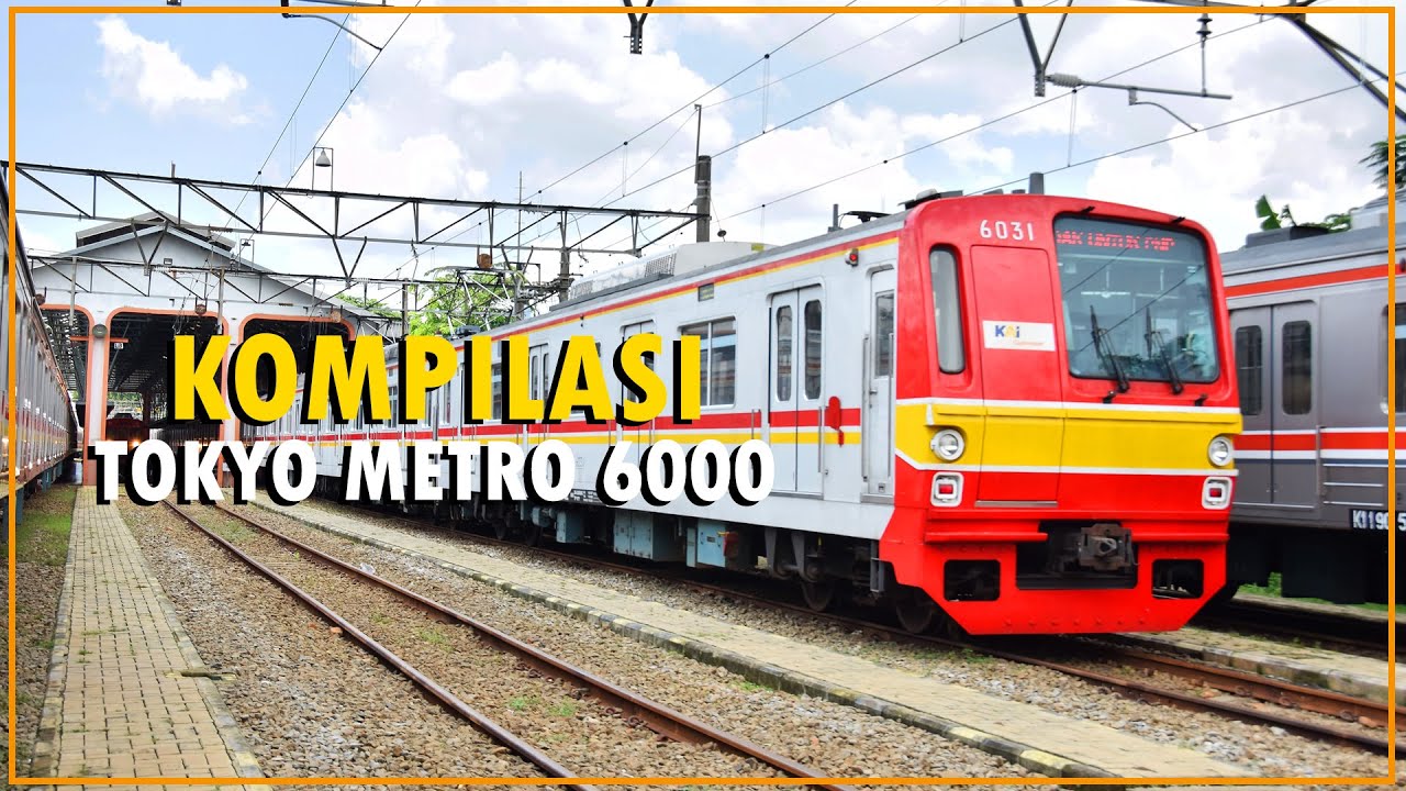 KOMPILASI KRL SERI 6000 TOKYO METRO || 東京地下鉄6000系 - YouTube