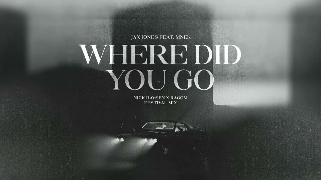 Jax Jones ft. MNEK - Where Did You Go (Nick Havsen x RAGOM Festival Mix ...