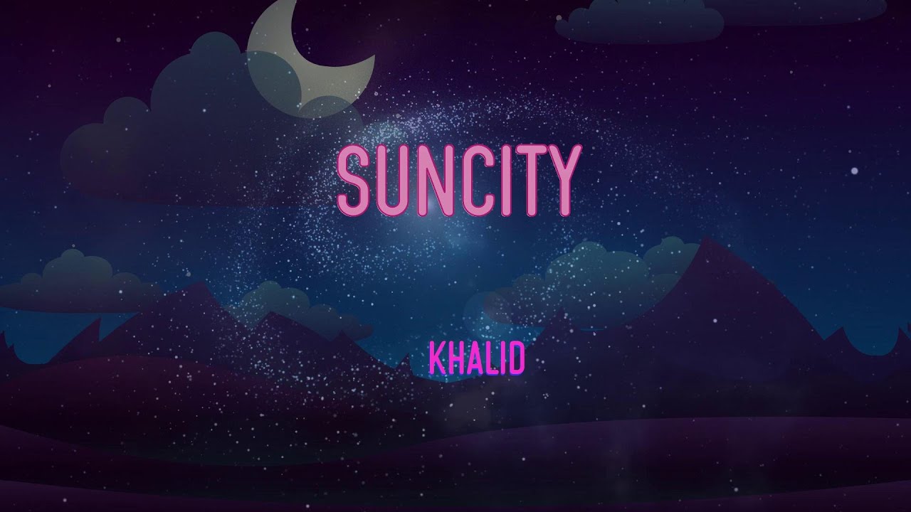 Khalid - Suncity (Feat. Empress Of) Lyrics | Llévame, Llévame, Donde ...
