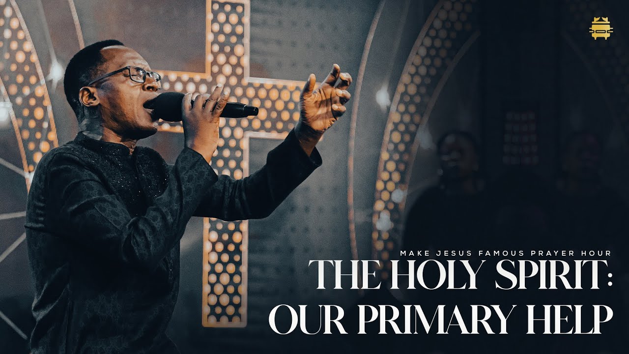 THE HOLY SPIRIT: OUR PRIMARY HELP; MAKE JESUS FAMOUS PRAYER HOUR | BEN ...
