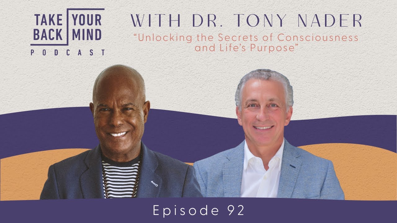 Unlocking the Secrets of Consciousness and Life’s Purpose with Dr. Tony ...