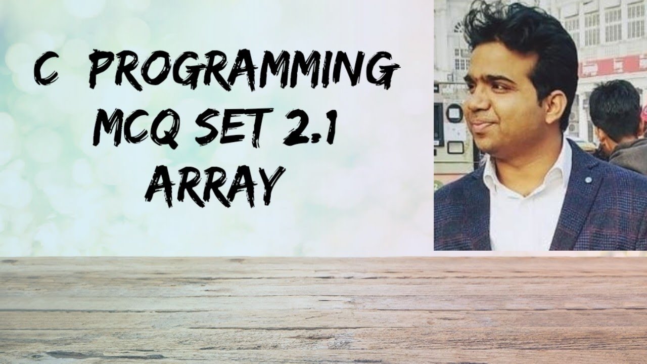 C Programming MCQ Set 2 1 Related To Arrays YouTube c-programming-mcq-set-2-1-related-to-arrays-youtube