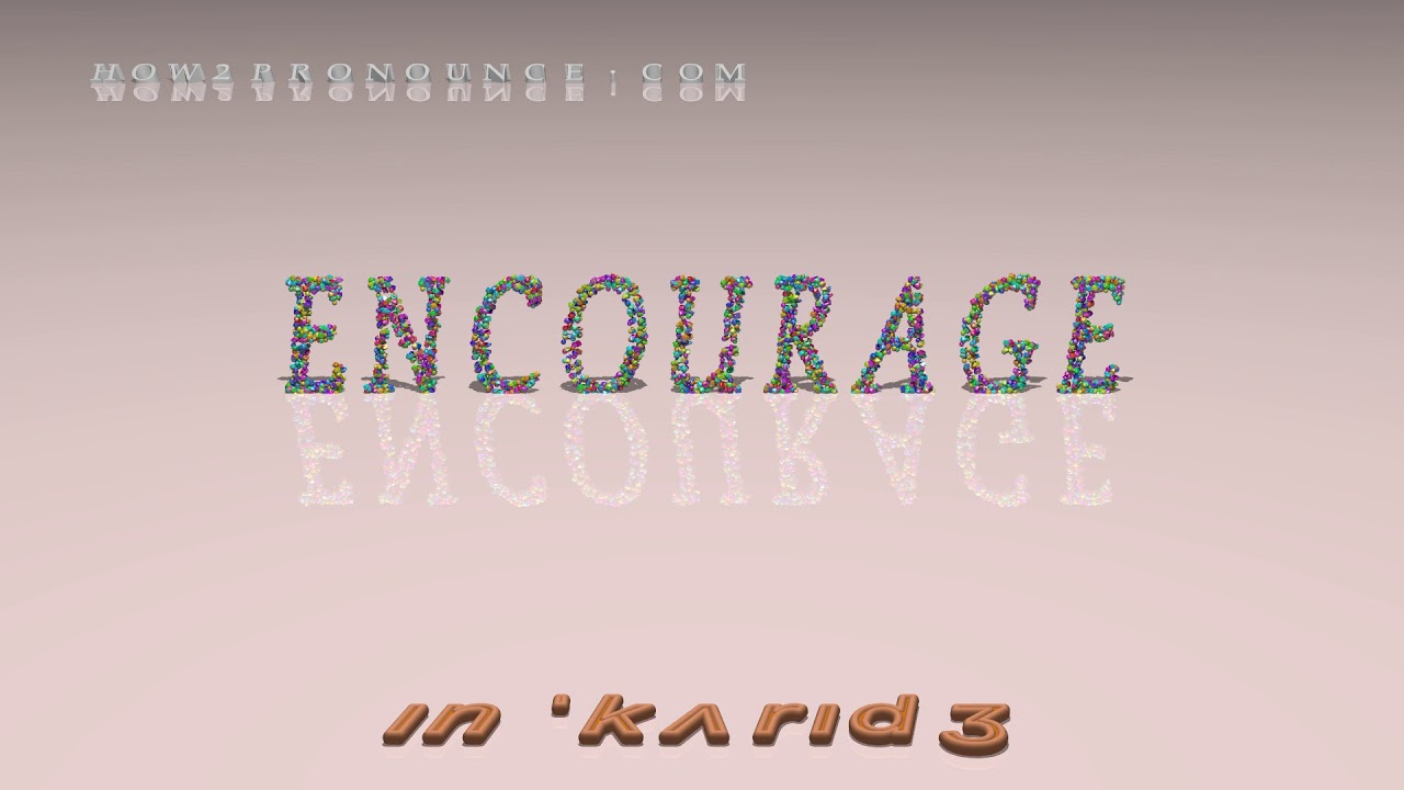 encourage - pronunciation + Examples in sentences and phrases - YouTube