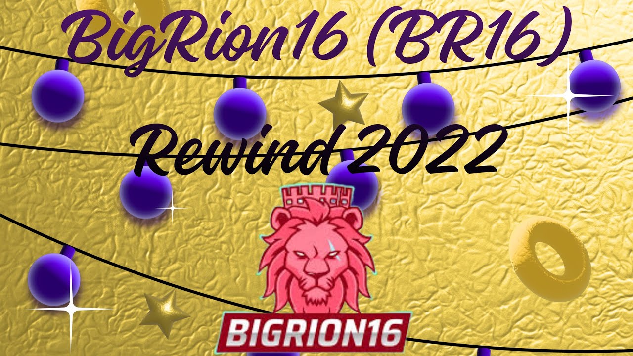 BigRion16 (BR16) Rewind 2022 - YouTube