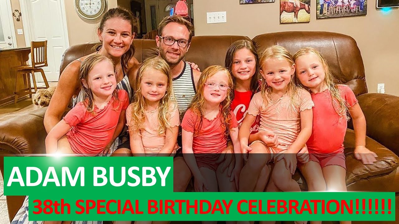 WATCH!!! 'OutDaughtered': Adam Busby CELEBRATES His 38th Birthday And ...