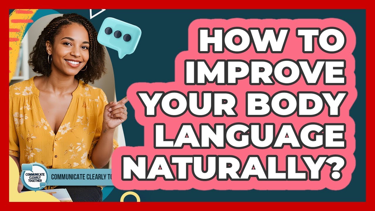 How To Improve Your Body Language Naturally? - YouTube