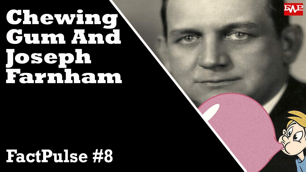 Chewing Gum And Joseph Farnham | FactPulse #8 - YouTube