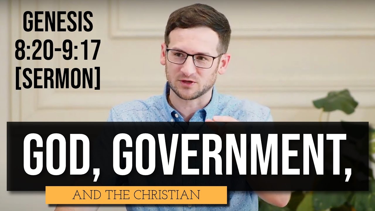 God, Government, and the Christian | Genesis 8:20-9:17 [Sermon] - YouTube